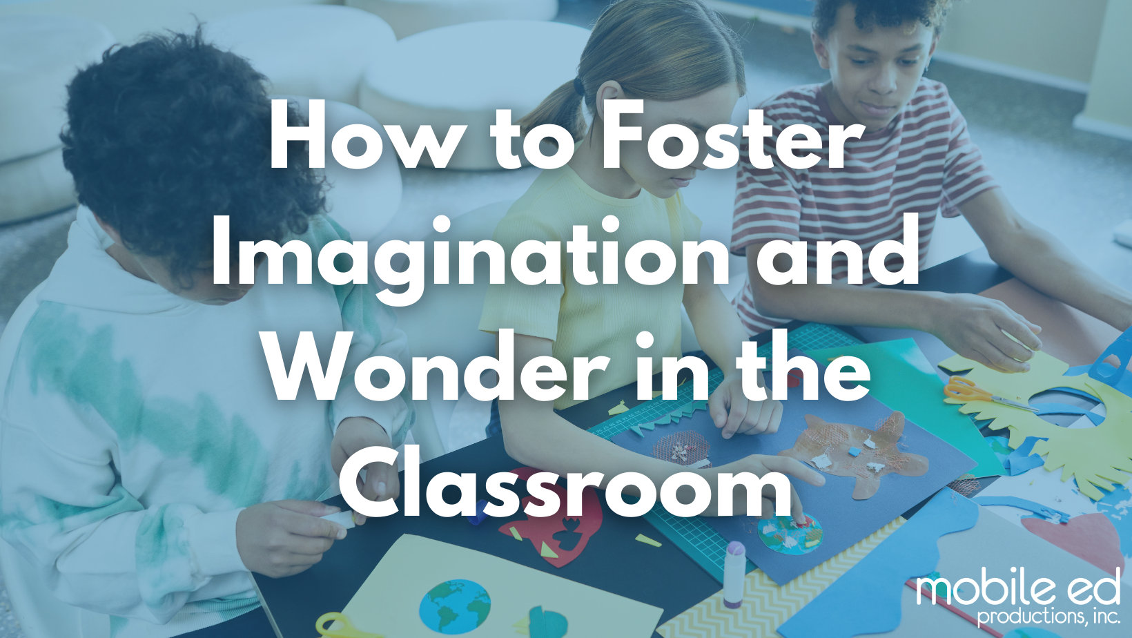 How to Foster Imagination and Wonder in the Classroom